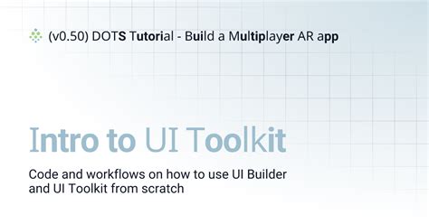 Intro To Ui Toolkit V050 Dots Tutorial Build A Multiplayer Ar App