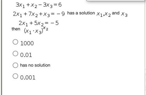 Solved 3x1 X2−3x3 6 2x1 7x2 X3 −9 Has A Solution X1 X2 And