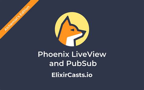 phoenix liveview and pubsub elixircasts
