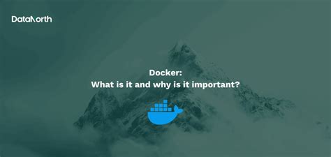Docker What Is It And Why Is It Important Datanorth Ai