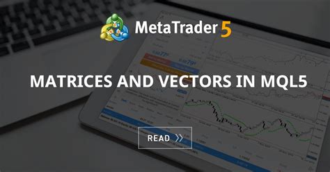 Matrices And Vectors In Mql5 Mql5 Articles