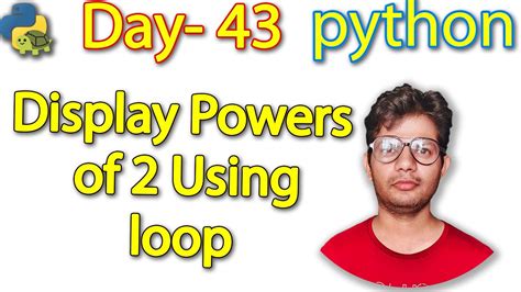 Python Full Course Display Powers Of 2 Using Loop Day 43 Youtube