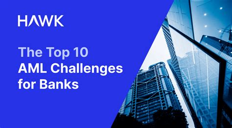 The Top 10 Aml Challenges For Banks In 2025