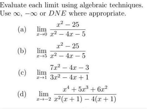 solved evaluate each limit using algebraic techniques use