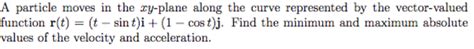 Solved A Particle Moves In The Xy Plane Along The Curve Chegg