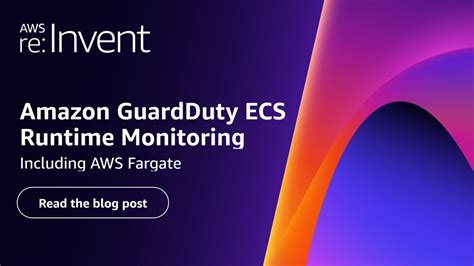 Detect Runtime Security Threats In Amazon ECS And AWS Fargate New In Amazon GuardDuty AWS