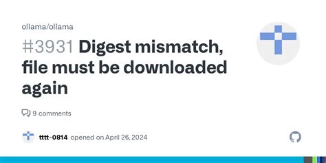 digest mismatch file must be downloaded again · issue 3931 · ollama
