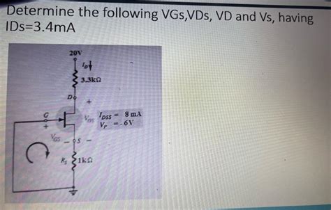 Solved Determine The Following Vgs Vds Vd And Vs Having