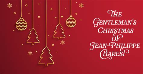 The Gentlemans Christmas Of Jean Philippe Charest