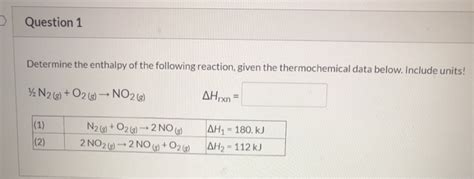 Solved Question Determine The Enthalpy Of The Following Chegg