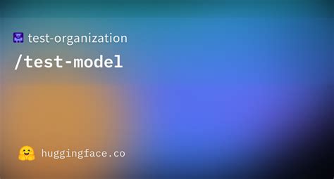 Test Organizationtest Model · Hugging Face