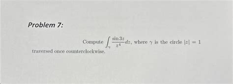 solved compute ∫γz4sin3zdz where γ is the circle ∣z∣ 1