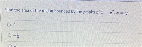 [answered] Find The Area Of The Region Bounded By The Graphs Of X Y X Y