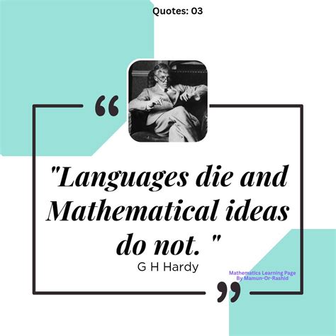 Mathematics Languages Die But Mathematical Ideas Do Not ~g H Hardy