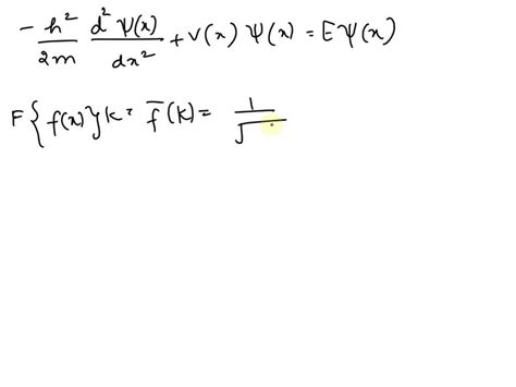 Solved How To Solve Schrödinger Equation Using Fourier Transform