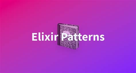 Elixir Patterns A Hugging Face Space By Hackvan