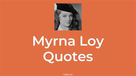 14 Myrna Loy Quotes About Marriage Death Columbo Quotlr