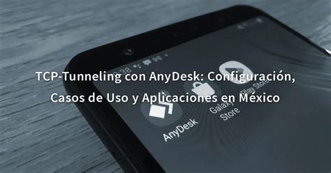 Tcp Tunneling Con Anydesk Configuración Casos De Uso Y Aplicaciones