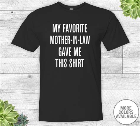 My Favorite Mother In Law Gave Me This Shirt Unisex Shirt Etsy