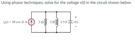 Solved Using Phasor Techniques Solve For The Voltage V T Chegg