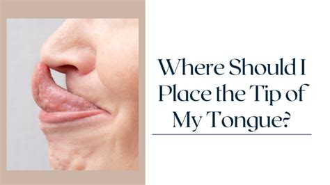Where Should I Place The Tip Of My Tongue Tongue On The Spot