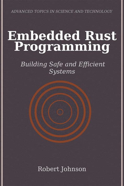 Embedded Rust Programming Building Safe And Efficient Systems Ebook Johnson