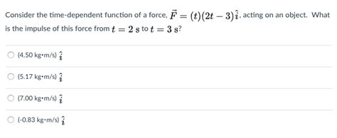 solved consider the time dependent function of a force f