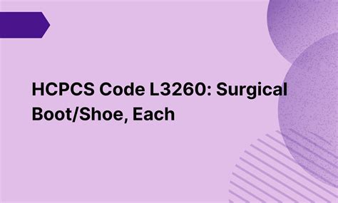 Hcpcs Code L3260 Surgical Bootshoe Each
