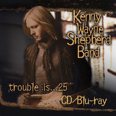 Cd Blu Ray Trouble Is 25 Kenny Wayne Shepherd Gear