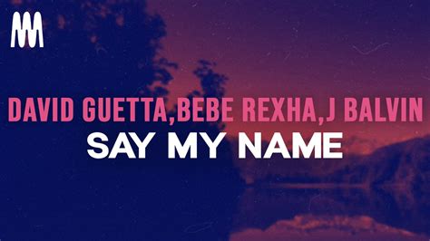 David Guetta Bebe Rexha J Balvin Say My Name Lyrics Youtube Music