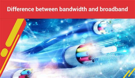 What Is The Difference Between Bandwidth And Broadband