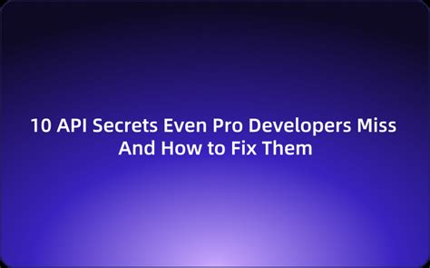 API Secrets Even Pro Developers Miss And How To Fix Them