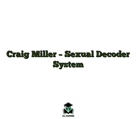 Craig Miller Sexual Decoder System All Coursess Craig Miller Sexual Decoder System All Coursess