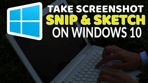 How To Take Screenshots Using Snip And Sketch In Windows 10 Youtube