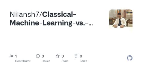 Github Nilansh7 Classical Machine Learning Vs Quantum Machine Learning A Comparative Analysis
