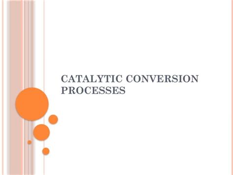 Catalytic Conversion Processespptx Petroleum Pptx