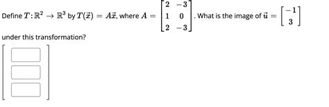 Solved Define T R2R3 By T X Ax Where A 212303 What Chegg Com