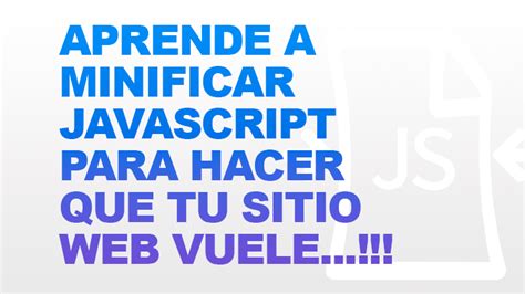 Cómo Minificar JavaScript Para que el Sitio Web Vuele SYP Blog