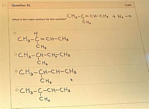 SOLVED Question 31 PLs CHs C CH CHs 4 Ha What Is The Major Product For This Feaction Ch CHa C