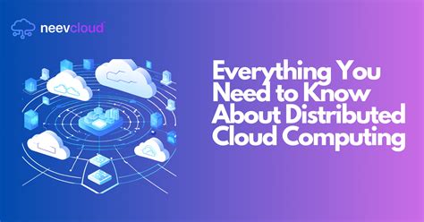 Everything You Need To Know About Distributed Cloud Computing