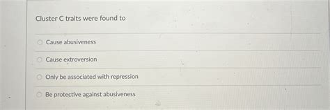 Solved Cluster C ﻿traits Were Found Tocause Abusivenesscause
