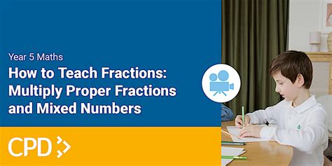 How To Teach Multiplying Fractions And Mixed Numbers Video Cpd