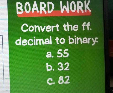 BOARD WORK Convert The Ff Decimal To Binary A StudyX