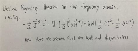 Solved Ie Eq Derive Poynting Theorem In The Frequency