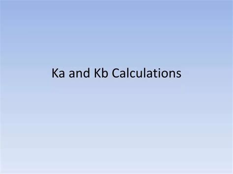 PPT Ka And Kb Calculations PowerPoint Presentation Free Download ID