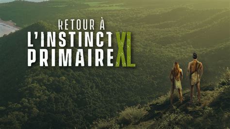 Replay Retour à Linstinct Primaire Xl Retrouvez Les émissions De Ce