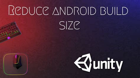 Reduce Unity Build Size Unity Android Youtube