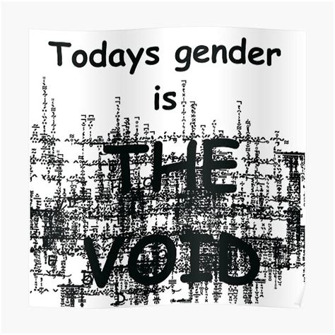 Todays Gender Is THE VOID Poster By August Redbubble