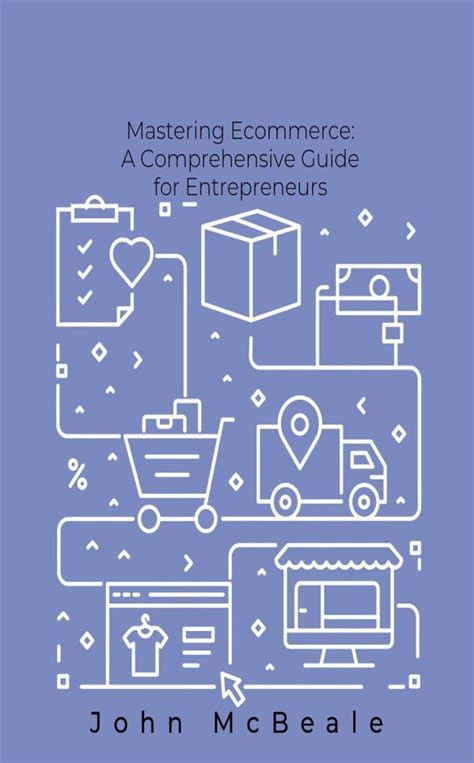 Mastering Ecommerce Comprehensive Guide For Entrepreneurs Ebook By