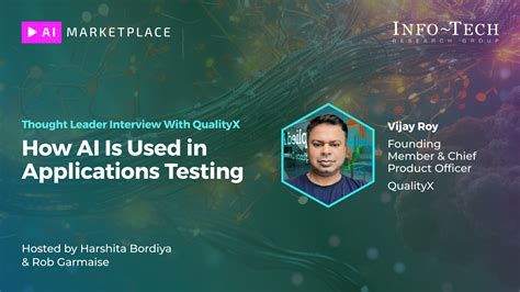 Qualityx How Ai Is Used In Applications Testing Info Tech Research Group